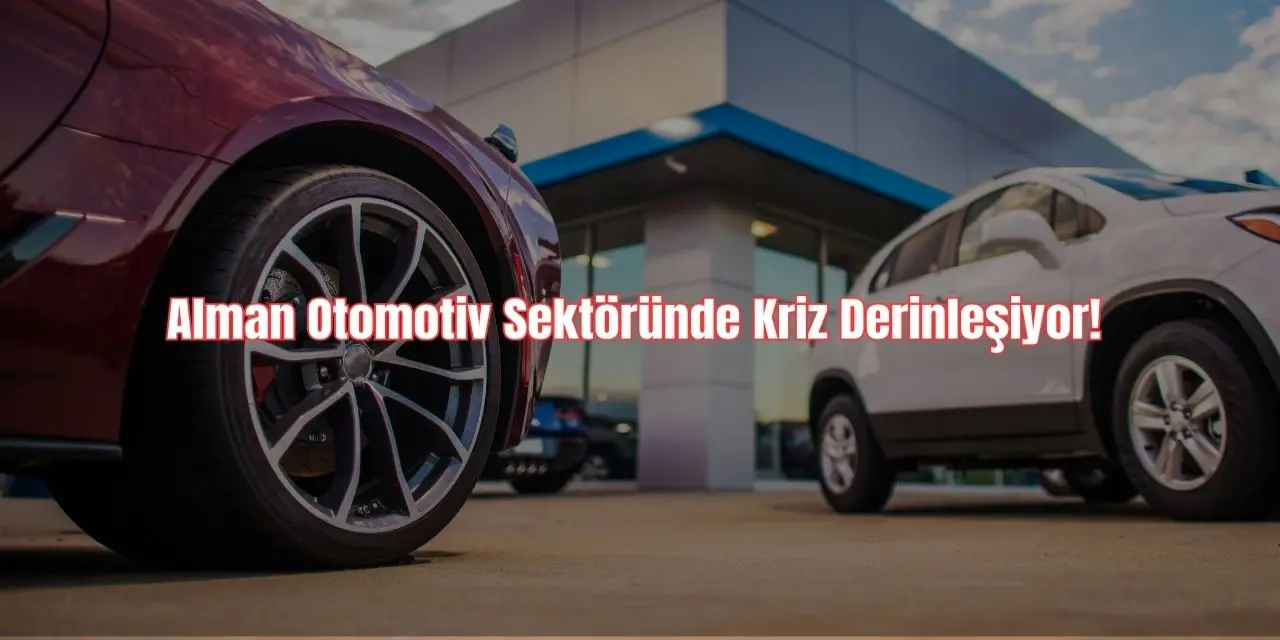 Alman Otomotiv Sektöründe Kriz Derinleşiyor!